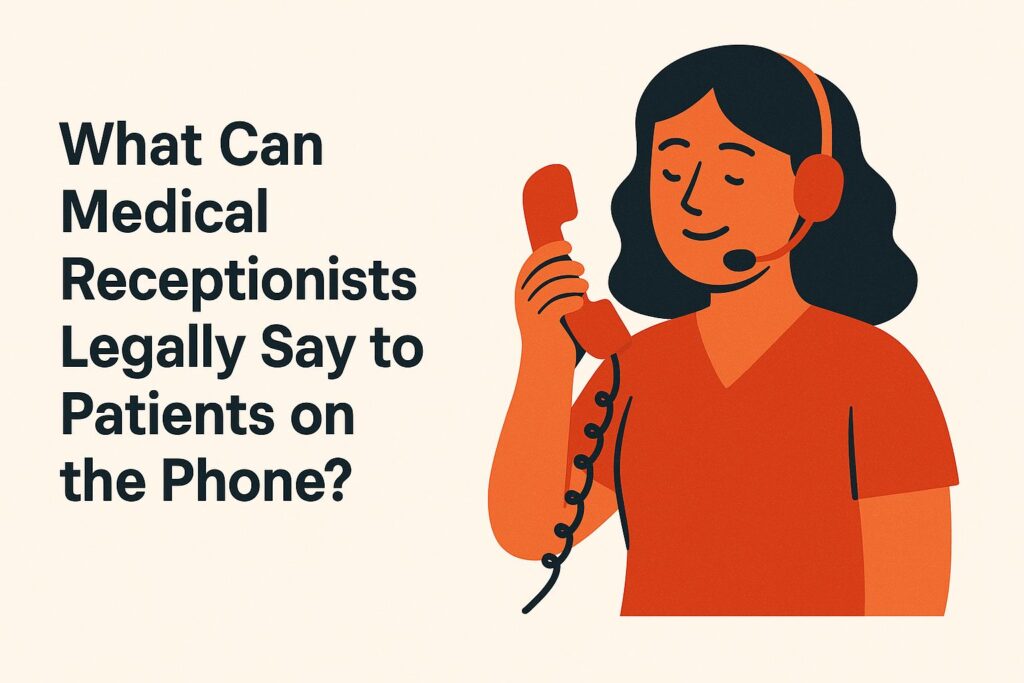 What Can Medical Receptionists Legally Say to Patients on the Phone?